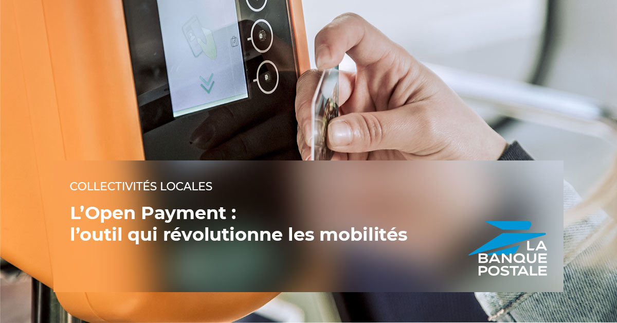 L’Open Payment : l’outil qui révolutionne les mobilités - La Banque Postale