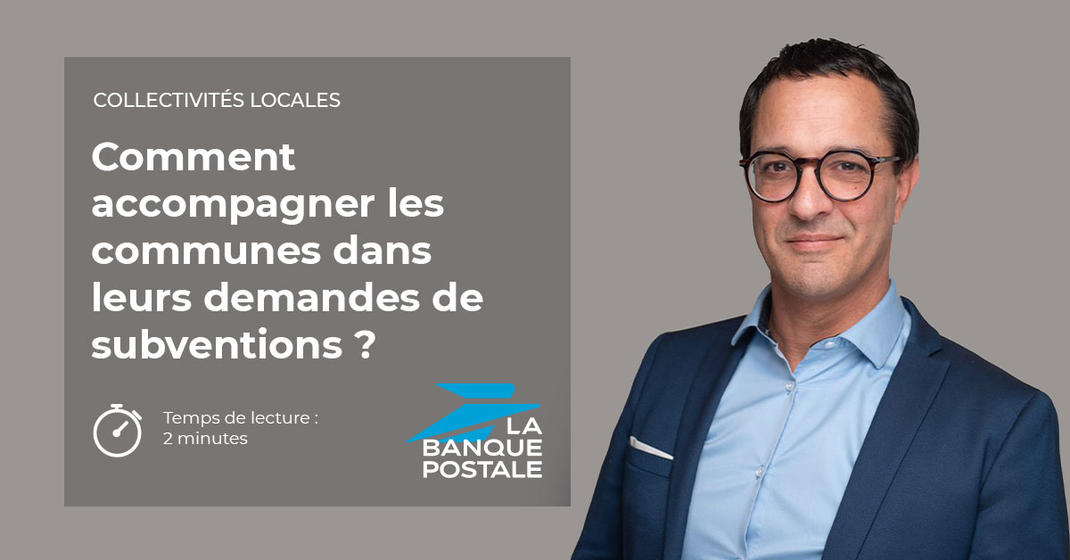 Collectivités : demandes de subventions - La Banque Postale