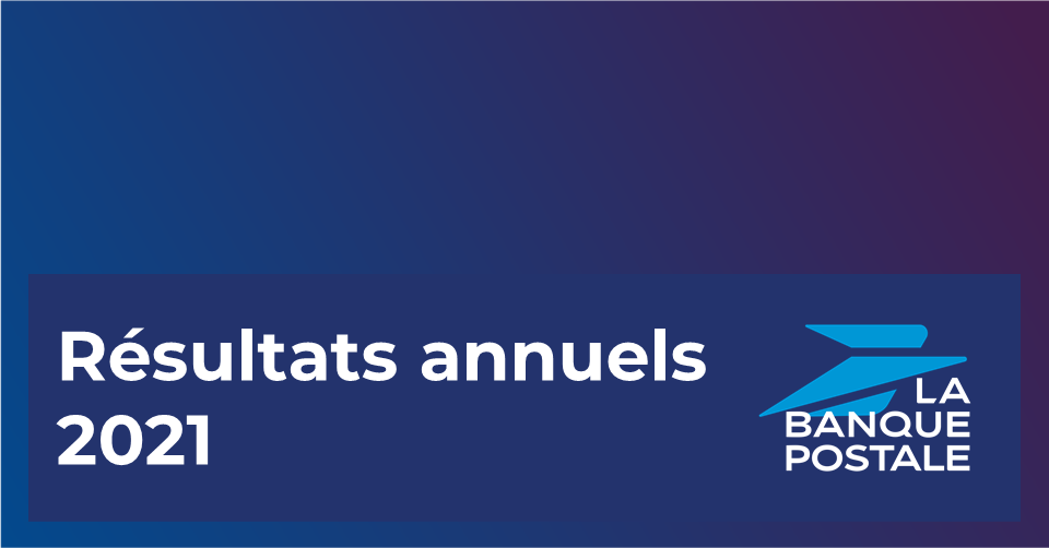 Résultats annuels 2021 de La Banque Postale - La Banque Postale