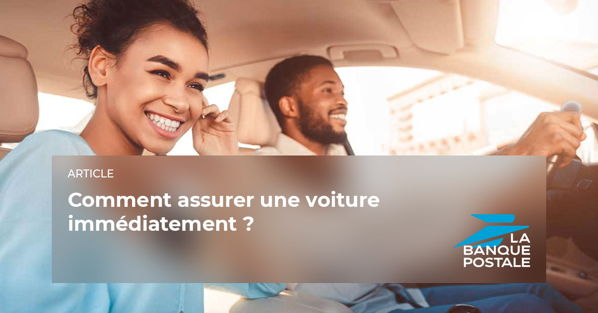 Assurance auto rapide : comment s’assurer immédiatement ? - La Banque ...