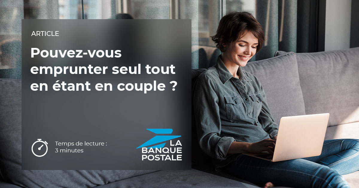 Emprunter seul mais en couple : comment faire ? - La Banque Postale