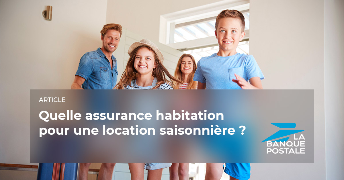 Assurance habitation location saisonnière : comment y souscrire ? - La ...