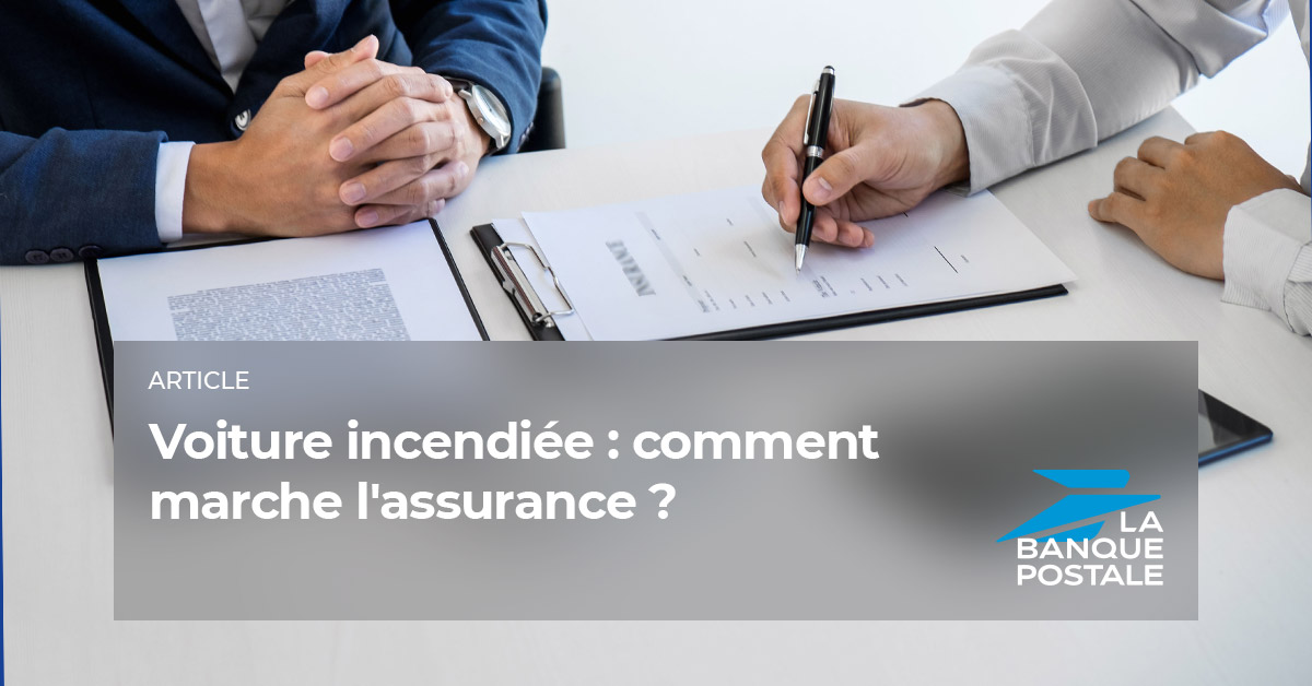 Assurance incendie voiture : comment ça fonctionne ? - La Banque Postale