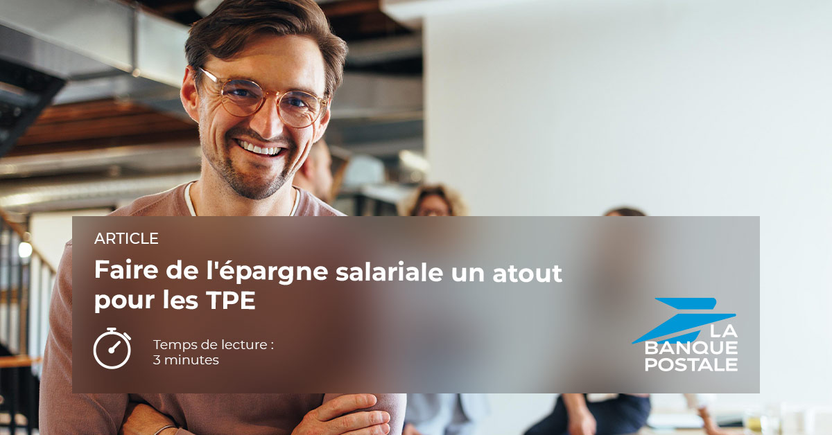 Comment mettre en place l'épargne salariale TPE/PME ? - La Banque Postale